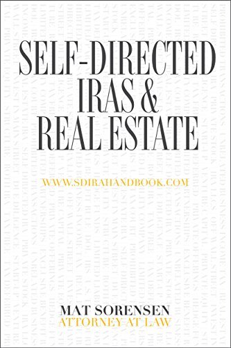 Self-Directed IRAs and Real Estate: A Modified Excerpt From The Self ...