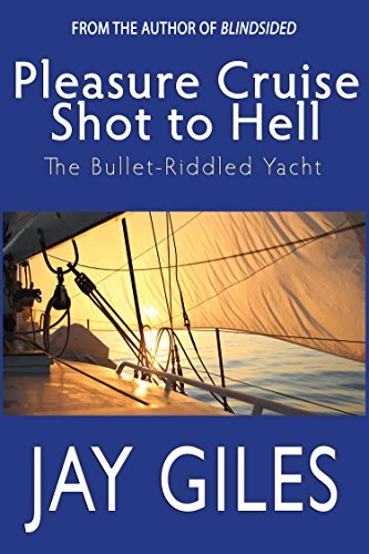 Pleasure Cruise Shot To Hell by Jay Giles | Goodreads
