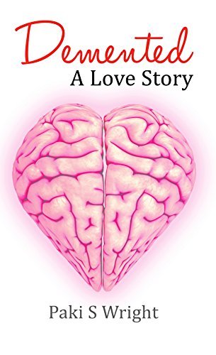 Demented: A Love Story by Paki Wright | Goodreads