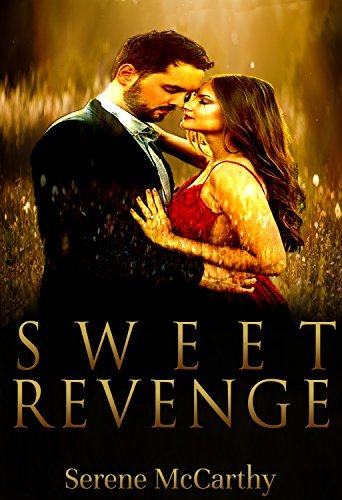 Sweet Revenge: The Billionaire's Deception by Serene McCarthy | Goodreads