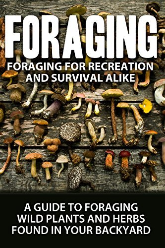 Foraging: For Recreation And Survival: A Guide To Foraging WIld Plants ...