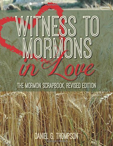 Witness to Mormons In Love: The Mormon Scrapbook by Daniel G. Thompson ...