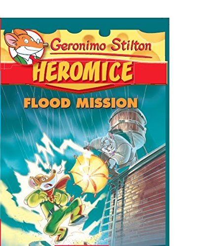 Heromice #3: Flood Mission [Paperback] [Jan 01, 2015] Geronimo Stilton ...
