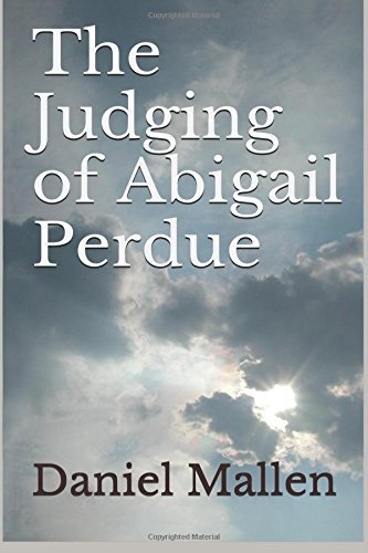 The Judging of Abigail Perdue by Daniel Mallen | Goodreads