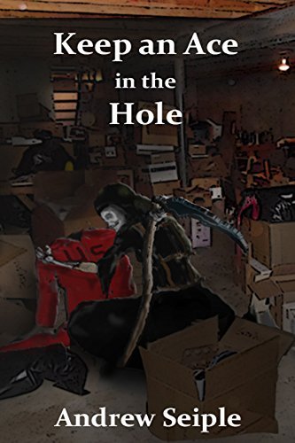Keep an Ace in the Hole by Andrew Seiple | Goodreads