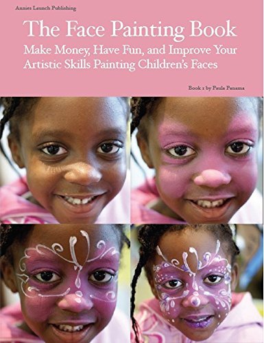 The Face Painting Book: Make Money, Have Fun, and Improve Your Artistic ...
