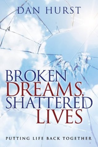 Broken Dreams, Shattered Lives by Dan Hurst | Goodreads