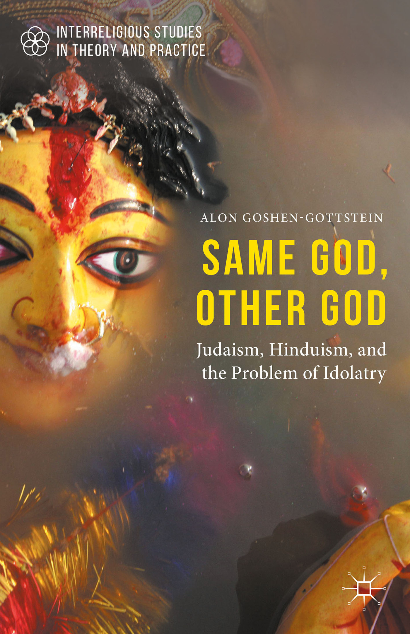 Same God, Other god: Judaism, Hinduism, and the Problem of Idolatry by ...