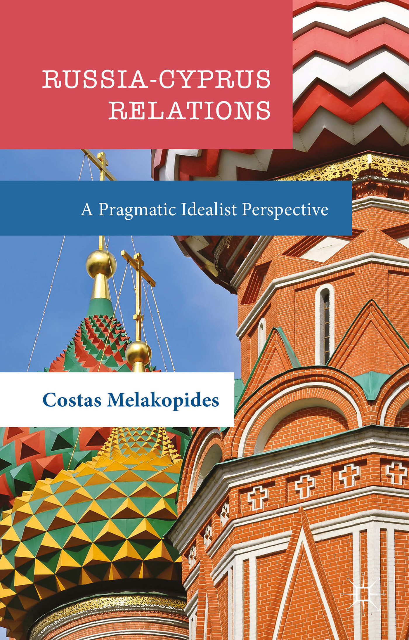 Russia-Cyprus Relations: A Pragmatic Idealist Perspective by Costas Melakopides | Goodreads
