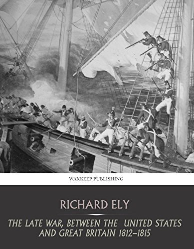 The Late War, between the United States and Great Britain 1812-1815 by ...