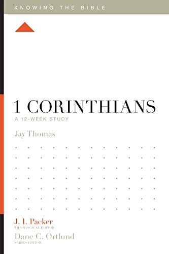 1 Corinthians: A 12-Week Study (Knowing the Bible) by Jay S. Thomas ...