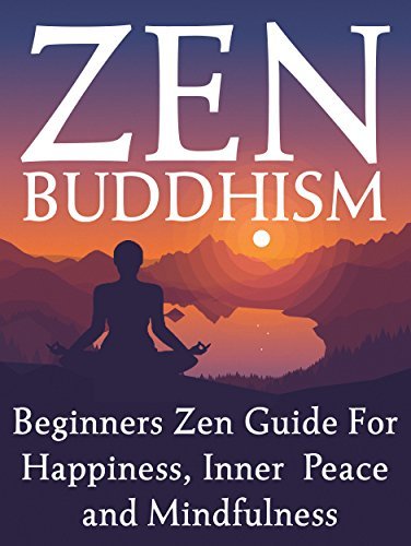 Zen Buddhism: Beginners Zen Guide For Happiness, Inner Peace And ...