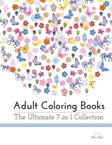 Adult Coloring Books: The Ultimate 7-in-1 Collection by Blue Star ...