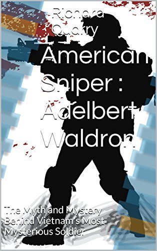 American Sniper : Adelbert Waldron: The Myth and Mystery Behind Vietnam ...