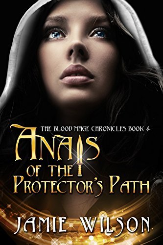 Anais of the Protector's Path by Jamie Wilson | Goodreads