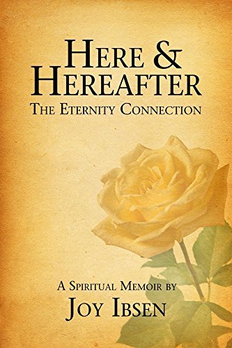 Here and Hereafter: The Eternity Connection by Joy Ibsen | Goodreads