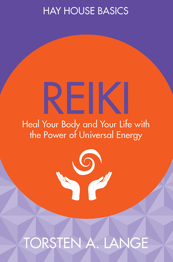 Reiki: Heal Your Body and Your Life with the Power of Universal Energy ...