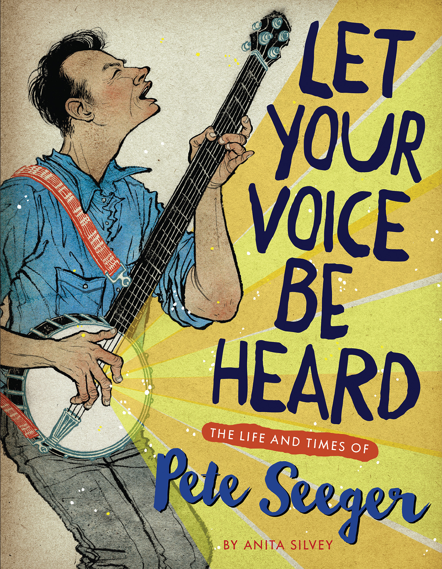 Let Your Voice Be Heard: The Life and Times of Pete Seeger by Anita ...