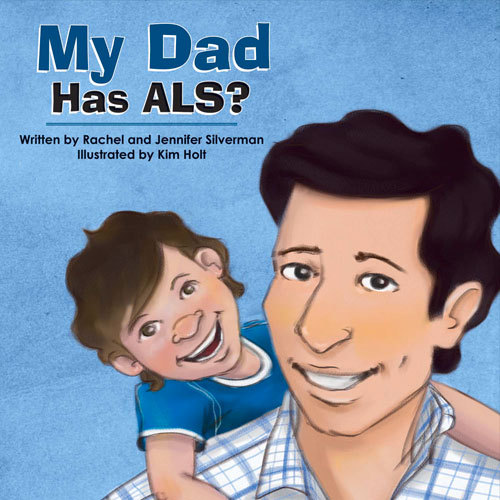 My Dad Has ALS? by Rachel Silverman | Goodreads