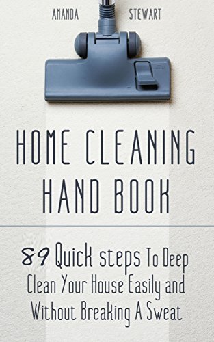 Home Cleaning Hand Book: 89 Quick Tips To Deep Clean Your House Easily ...