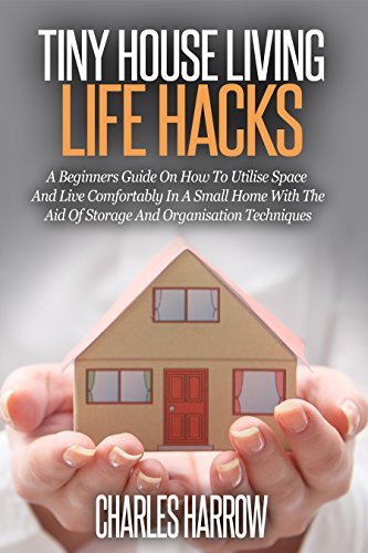 Tiny House Living Life Hacks - A Beginners Guide on How to Utilize ...