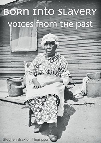 Born into Slavery: Voices of the Past by Stephen Braxton Thompson ...