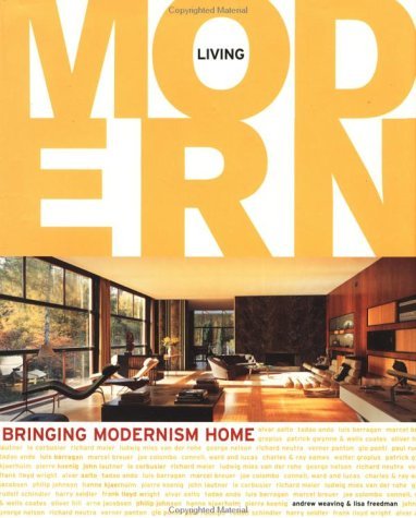 Living Modern: Bringing Modernism Home by Andrew Weaving | Goodreads
