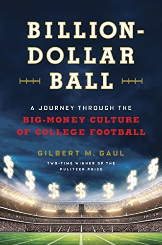 Billion-Dollar Ball: A Journey Through the Big-Money Culture of College ...