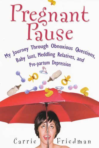 Pregnant Pause: My Journey Through Obnoxious Questions, Baby Lust ...