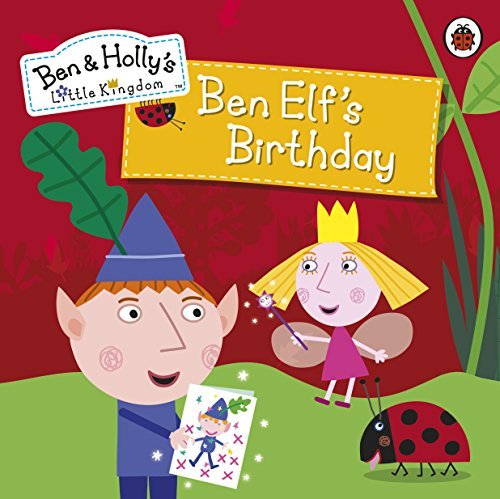 Ben and Holly's Little Kingdom: Ben Elf's Birthday Storybook by ...