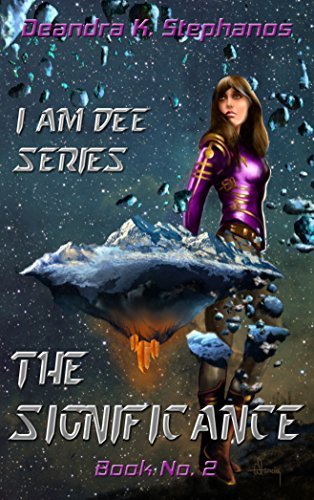 The Significance (I Am Dee Book 2) by Deandra Stephanos | Goodreads