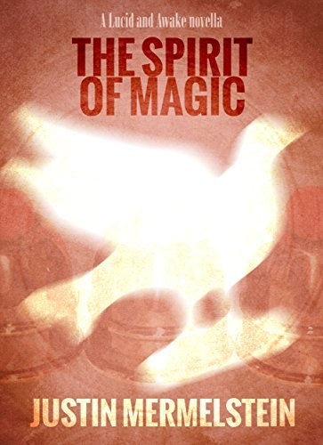 The Spirit of Magic (Lucid and Awake Book 3) by Justin Mermelstein ...