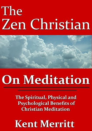 The Zen Christian: Faith and Meditation: The Spiritual, Physical, and ...