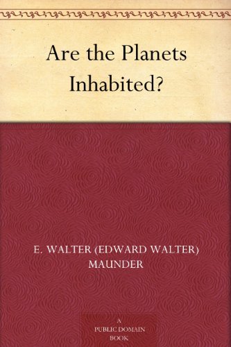Are the Planets Inhabited? by Edward Walter Maunder | Goodreads