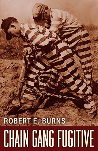 Chain Gang Fugitive: The True-Life Story of Robert E. Burns by Robert ...