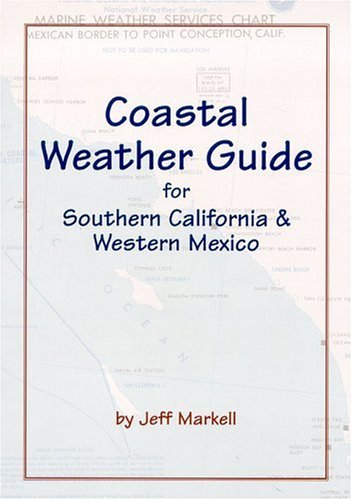 Coastal Weather Guide for Southern California & Mexico by Jeff Markell ...