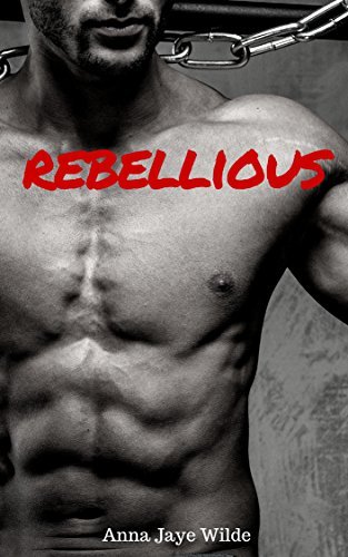 Rebellious (Doctors, Nurses and Desire, #3) by Anna Jaye Wilde | Goodreads