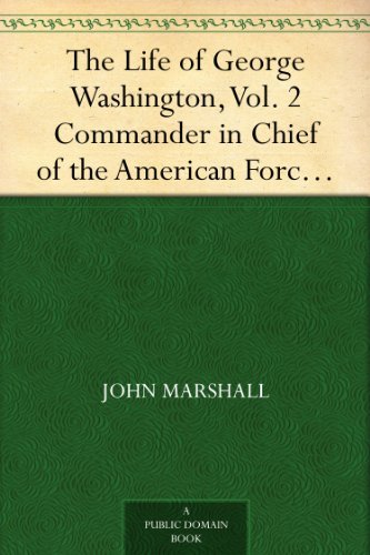The Life of George Washington, Vol. 2 Commander in Chief of the ...