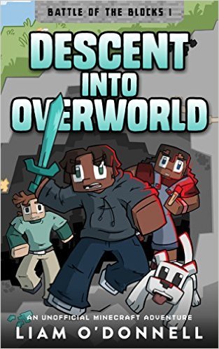 Descent into Overworld: An Unofficial Minecraft Adventure by Liam O ...