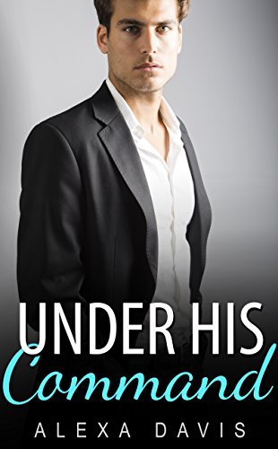 Under His Command (Under His Control #3) by Alexa Davis | Goodreads
