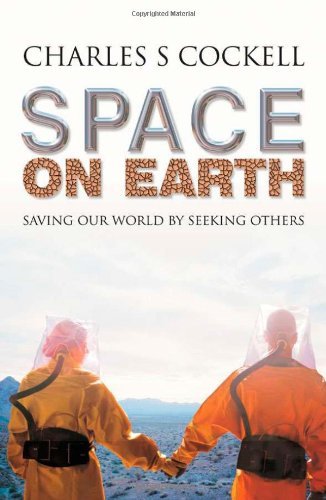 Space on Earth: Saving Our World By Seeking Others by Charles S ...