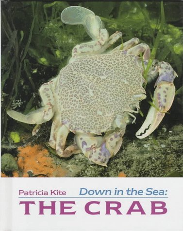Down in the Sea: The Crab by L. Patricia Kite | Goodreads