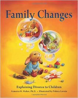 Family Changes: Explaining Divorce to Children by Azmaira H. Maker ...