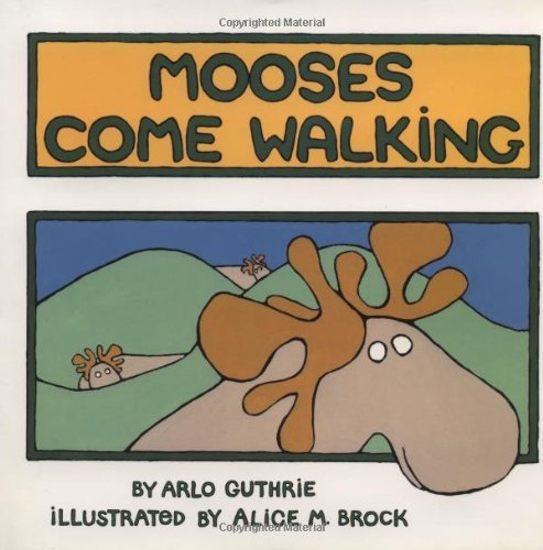 Mooses Come Walking by Arlo Guthrie | Goodreads