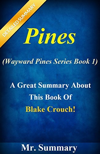 Pines : The Wayward Pines Series Book 1 -- A Great Summary About This Book Of Blake Crouch! by ...