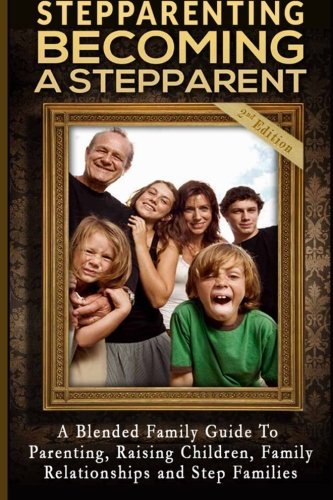 Stepparenting: Becoming A Stepparent: A Blended Family Guide to ...