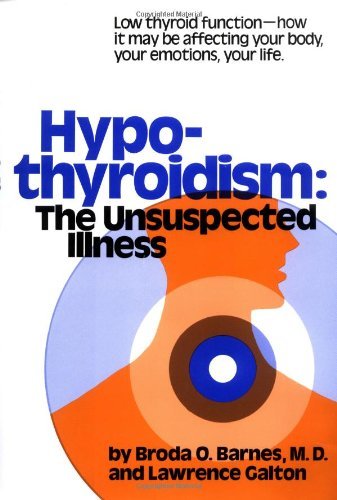 Hypothyroidism: The Unsuspected Illness by Broda O. Barnes | Goodreads