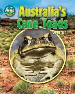 Australia's Cane Toads: Overrun! by Sneed B. Collard III | Goodreads