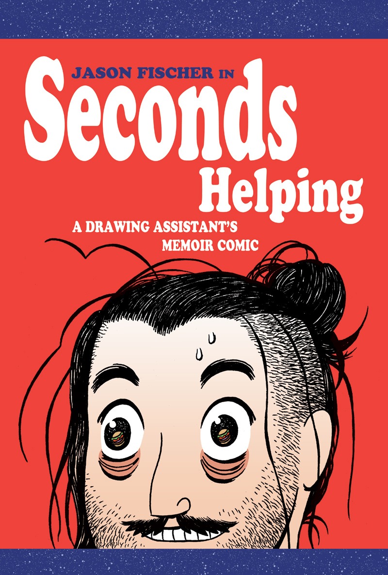 Seconds Helping A Drawing Assistants Memoir Comic by Jason Fischer ...