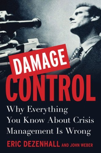 Damage Control: Why Everything You Know About Crisis Management Is ...